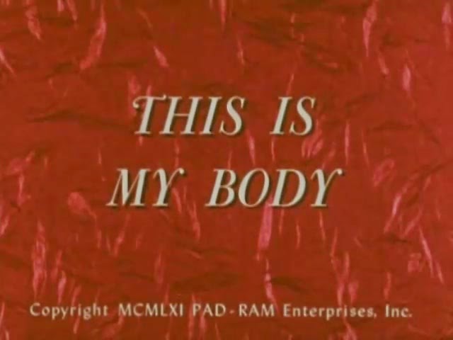 Udda film: THIS IS MY BODY (1960) USA, 11 minuter. Regi: Russ Meyer.